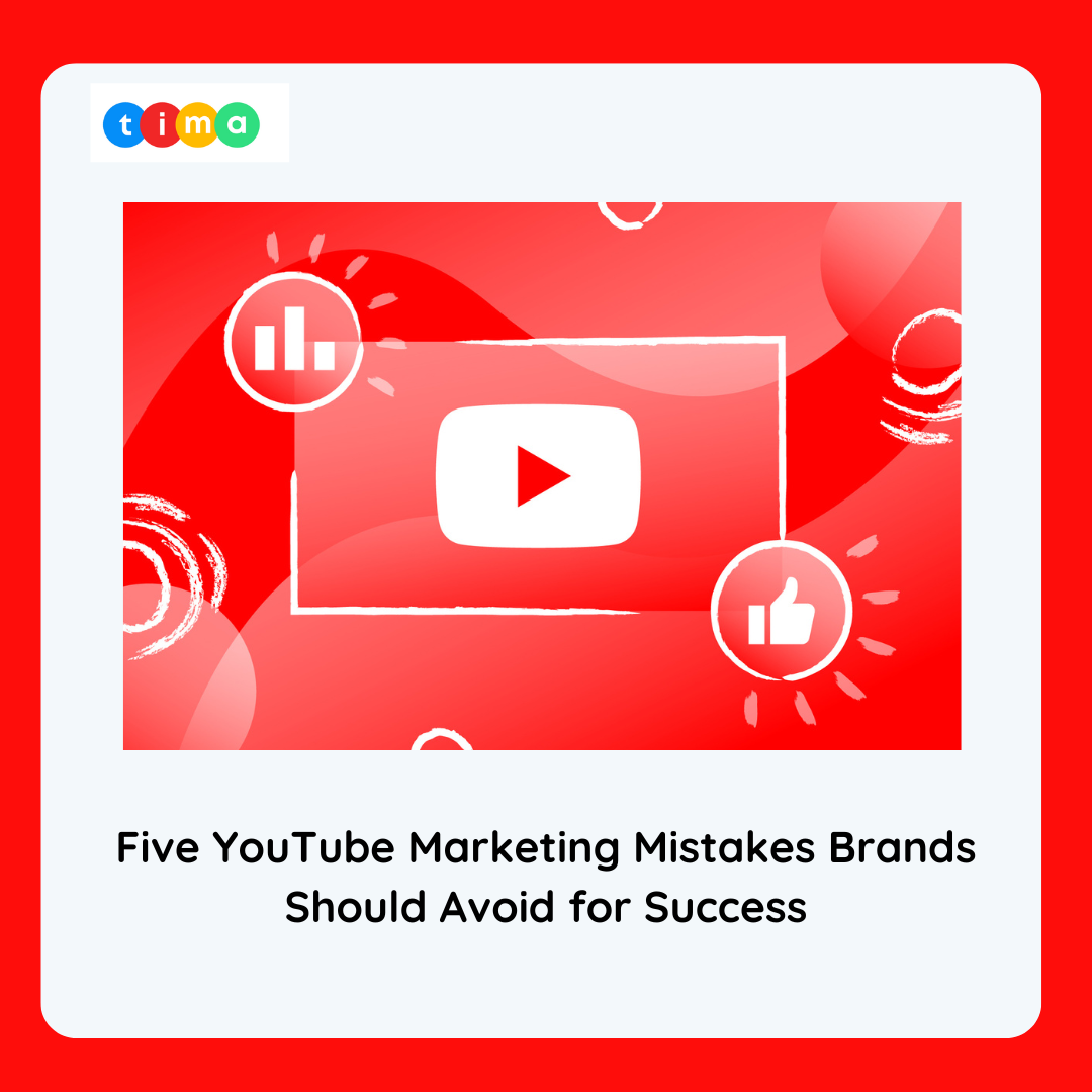 Five YouTube Marketing Mistakes Brands Should Avoid for Success - TIMA ...