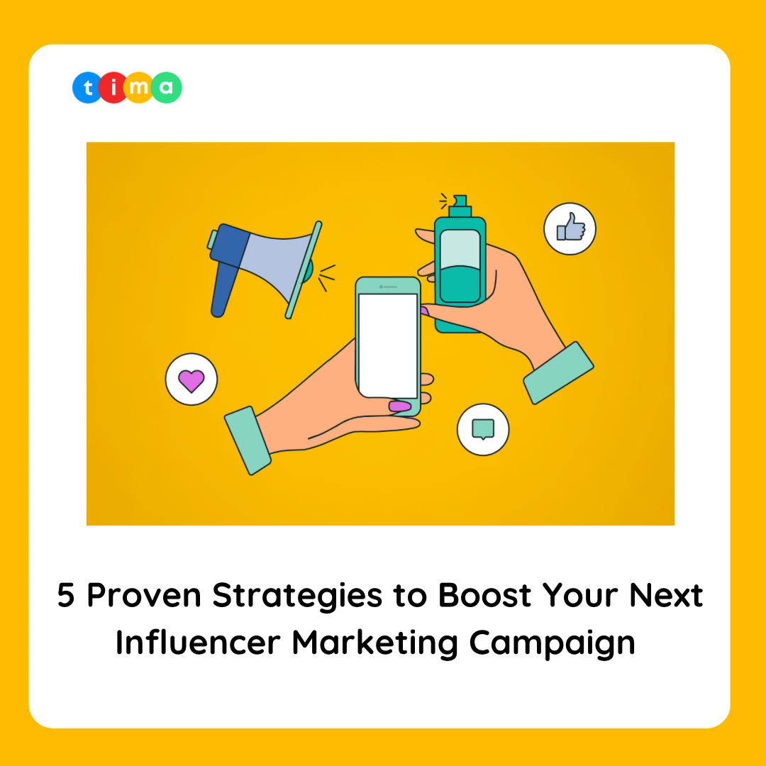 5 Strategies to Boost Your Next Influencer Marketing Campaign - TIMA ...